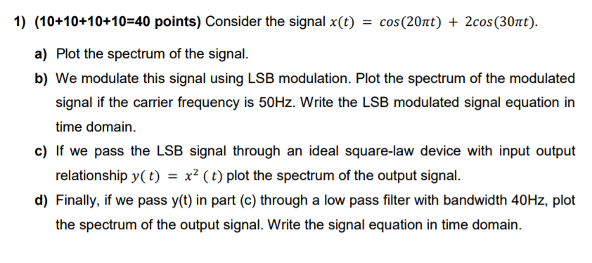 Solved 1) (10+10+10+10-40 points) Consider the signal | Chegg.com
