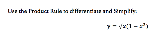 Solved Use the Product Rule to differentiate and Simplify: | Chegg.com