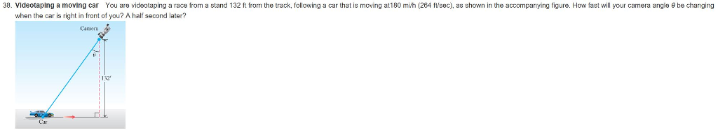 Solved 38. Vice taping a moving car You are videotaping a | Chegg.com