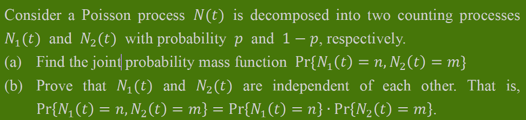 Solved Consider a Poisson process N(t) is decomposed into | Chegg.com