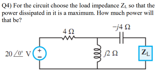 Solved Q4) For the circuit choose the load impedance Zi so | Chegg.com