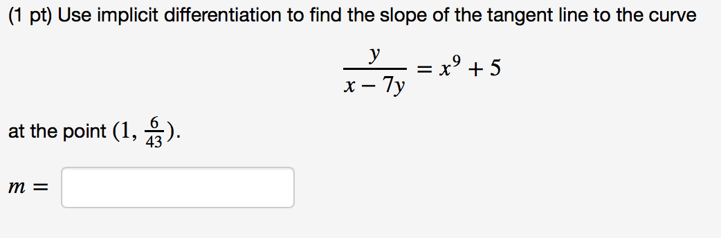 Solved (1 pt) Use implicit differentiation to find the slope | Chegg.com