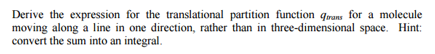 Solved Derive the expression for the translational partition | Chegg.com