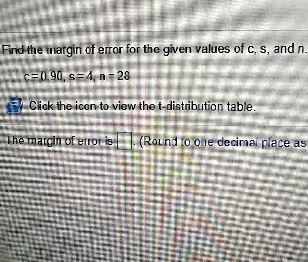 Solved Find the margin of error for the given values of c, | Chegg.com