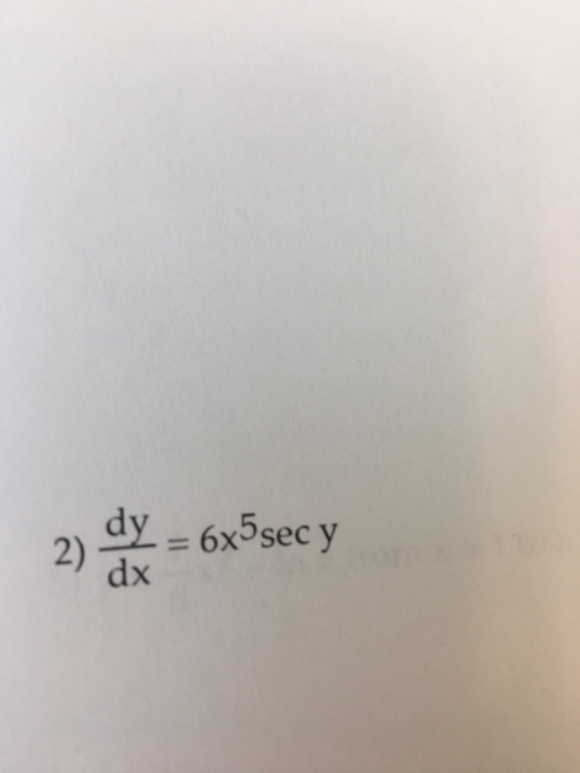 Solved Differential equations dy/dx = 6x^5 sec y | Chegg.com