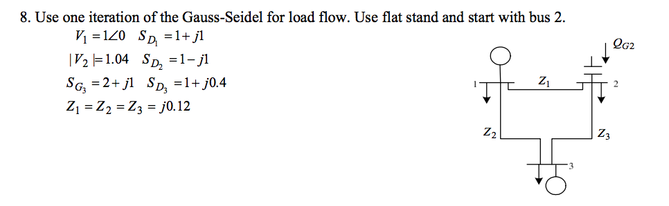 Solved Use one iteration of the Gauss-Seidel for load flow. | Chegg.com