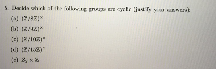 Solved Decide which of the following groups are cyclic | Chegg.com