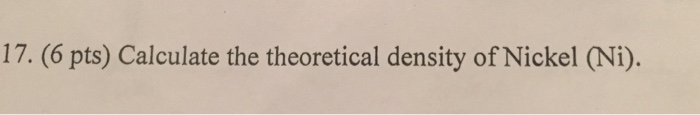 Solved Calculate the theoretical density of Nickel (Ni). | Chegg.com