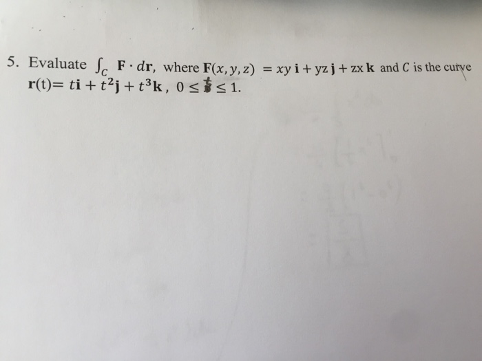 Solved Evaluate integral_c F middot dr, where F(x, y, z) = | Chegg.com