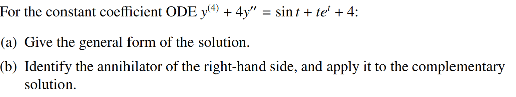 Solved For the constant coefficient ODE y4) +4y"-sintte 4: | Chegg.com