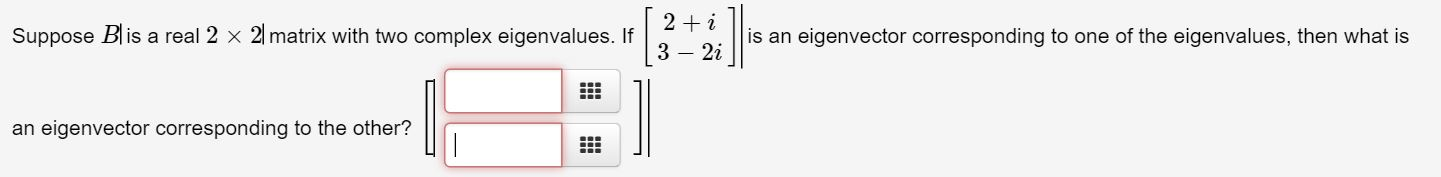 Solved Suppose BI is a real 2 x 2| matrix with two complex | Chegg.com