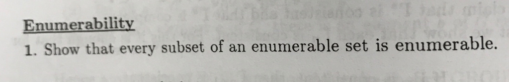 Solved Show that every subset of an enumerable set is | Chegg.com
