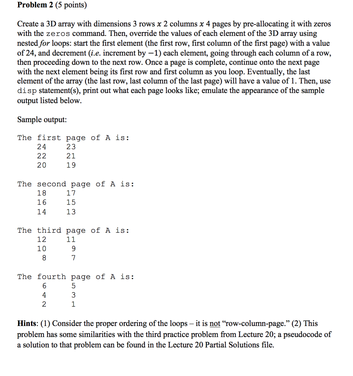 Solved Create a 3D array with dimensions 3 rows x 2 columns | Chegg.com Solved Create a 3D array with dimensions 3 rows x 2 columns | Chegg.com