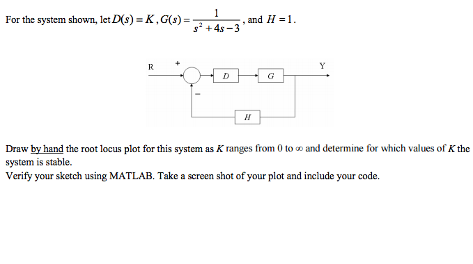 Solved For the system shown, let D(s) = K, G(s) = | Chegg.com