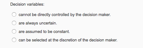 Solved Decision variables: cannot be directly controlled by | Chegg.com