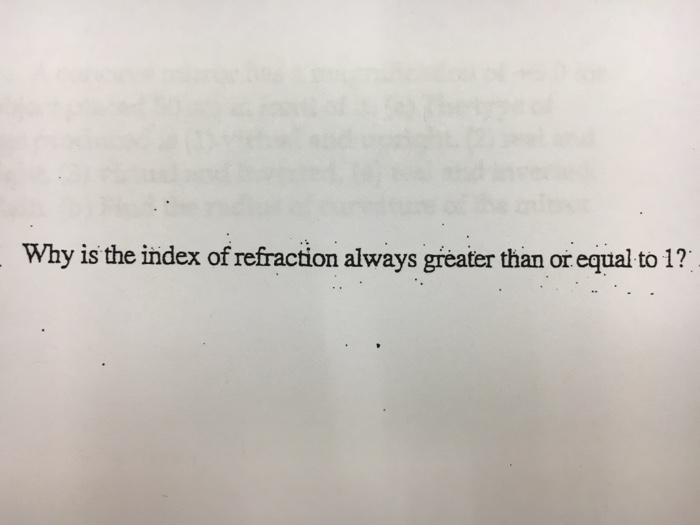 Solved Why is the index of refraction always greater than or | Chegg.com