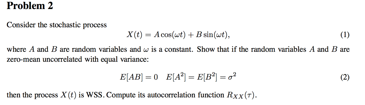 Solved Consider the stochastic process X(t) = A cos(omega t) | Chegg.com
