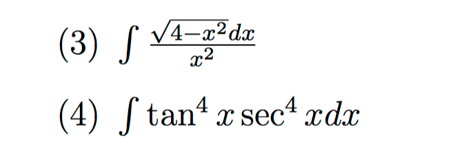 Solved Integral square root 4 - x^2 dx/x^2 integral tan^4 x | Chegg.com