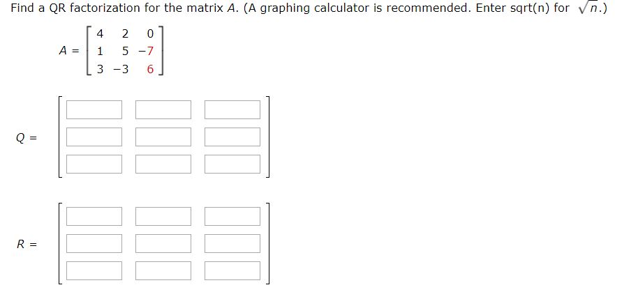 Solved Find a QR factorization for the matrix A. (A graphing | Chegg.com