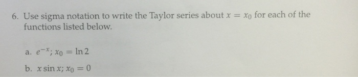 Solved Use sigma notation to write the Taylor series about x | Chegg.com