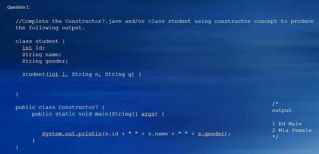 Solved Question 1: //Complete the Constructor7.jave and/or | Chegg.com