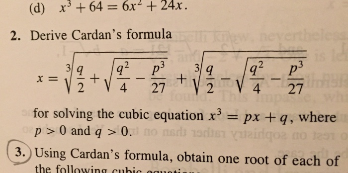 Solved Derive Cardan's formula x = 3 sqrt q/2 + sqrt q^2/4 - | Chegg.com