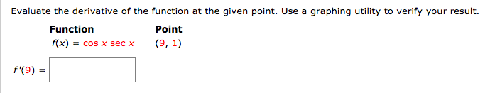 Solved Evaluate the derivative of the function at the given | Chegg.com