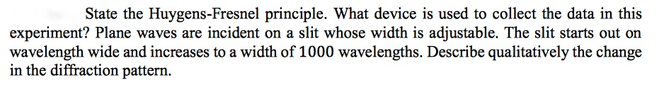Solved State The Huygens Fresnel Principle What Device Is