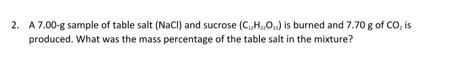 Solved A 7.00-g sample of table salt (NaCI) and sucrose | Chegg.com