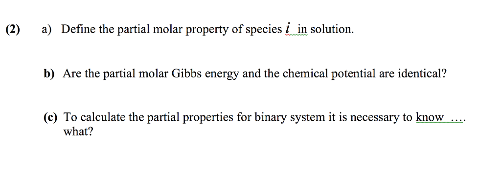 Solved (2) a) Define the partial molar property of species i | Chegg.com