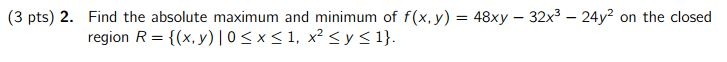 Solved Find the absolute maximum and minimum of f(x,y) = | Chegg.com