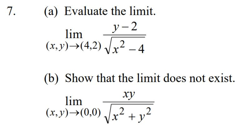 Solved 7. (a) Evaluate the limit. 2 lim (x,y)→(4,2) X2-4 (b) | Chegg.com