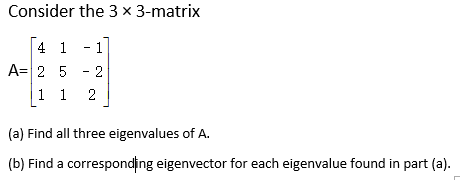 Solved Consider the 3 x 3-matrix Find all three eigenvalues | Chegg.com