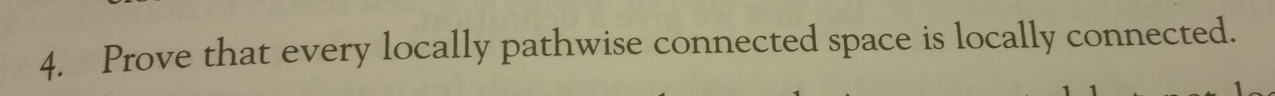 4. Prove that every locally pathwise connected space | Chegg.com