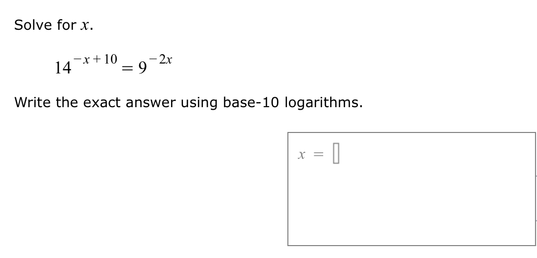 Solved Solve for x. 14^-x + 10 = 9^-2x Write the exact | Chegg.com