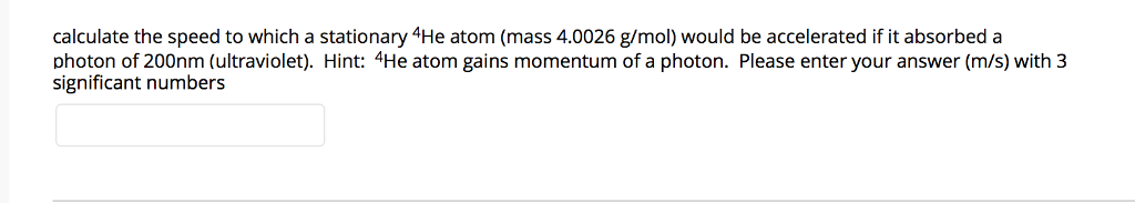 Solved calculate the speed to which a stationary 4He atom | Chegg.com
