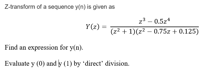 Solved Z-transform of a sequence y(n) is given as Y(z) = | Chegg.com