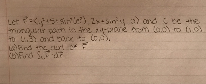 Solved Let F = and C be the triangular path in the xy-plane | Chegg.com