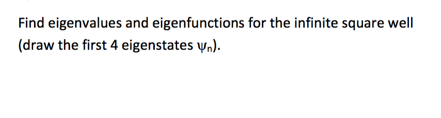 Solved Find eigenvalues and eigenfunctions for the infinite | Chegg.com