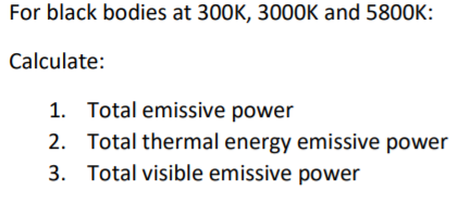 Solved For black bodies at 300K, 3000K and 5800K: Calculate: | Chegg.com