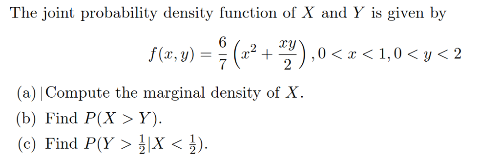 Solved The joint probability density function of X and Y is | Chegg.com
