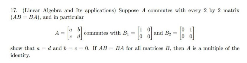 Solved Suppose A commutes with every 2 by 2 matrices (AB = | Chegg.com