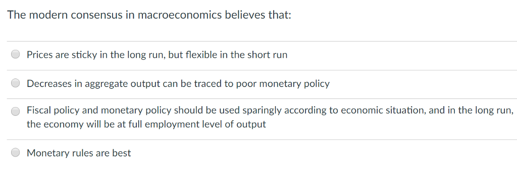 Solved The modern consensus in macroeconomics believes that: | Chegg.com