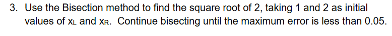 Solved 3. Use the Bisection method to find the square root | Chegg.com