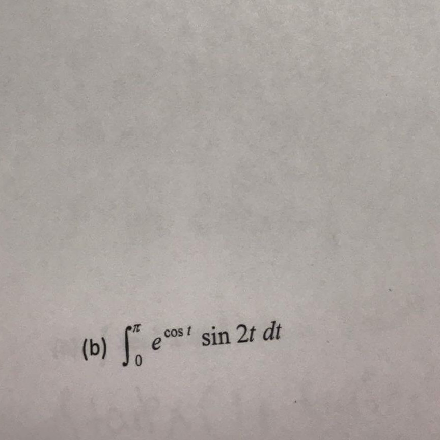 Solved Integral^pi_0 e^cos t sin 2t dt | Chegg.com