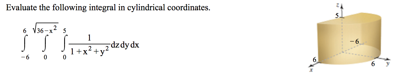 Solved Evaluate the following integral in cylindrical | Chegg.com