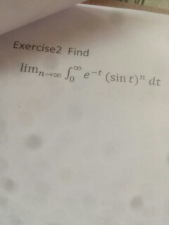 Solved Find lim_n rightarrow infinity integral^infinity_0 | Chegg.com