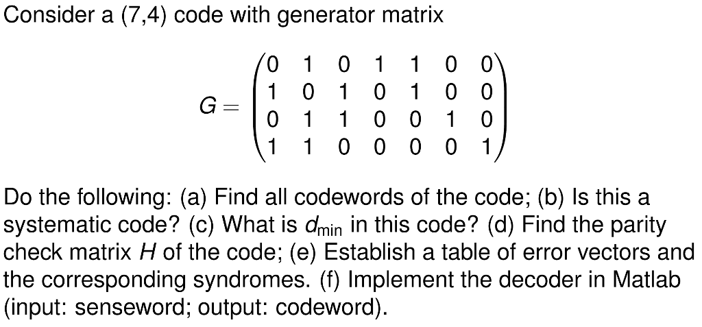 Solved Consider A 7 4 Code With Generator Matrix 0 1 01 1