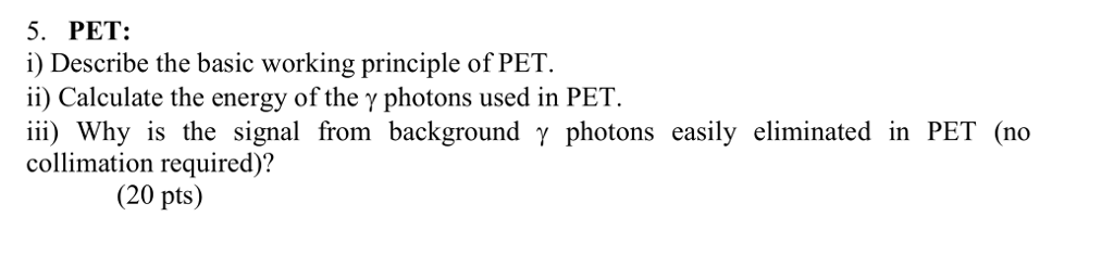 5. PET: i) Describe the basic working principle of | Chegg.com
