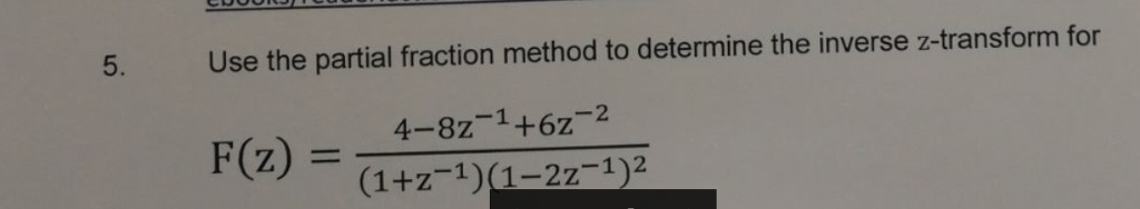 Solved 5. Use the partial fraction method to determine the | Chegg.com